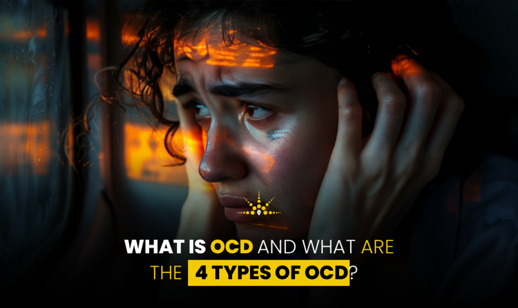 What Is OCD and What Are the 4 Types of OCD?